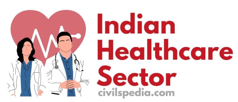 Indian Healthcare Sector - civilspedia.com